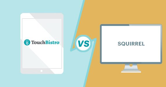 TouchBistro vs Squirrel Systems: 2023 Restaurant POS Review